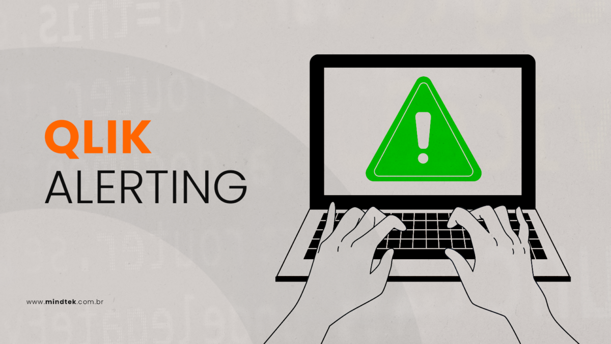 Qlik Alerting: Conheça o alerta que é orientada por dados | Mindtek