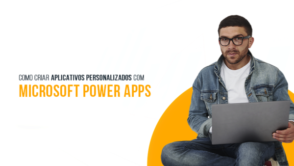 Microsoft Power Apps: Crie aplicativos para o seu negócio?