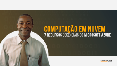 7 recursos essenciais do Microsoft Azure para empresas | Mindtek
